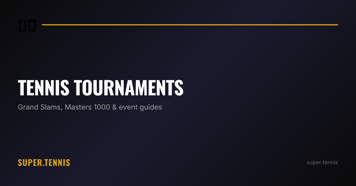 Tennis Tournaments — Grand Slams, Masters & More | 2026 Guide | SUPER ...